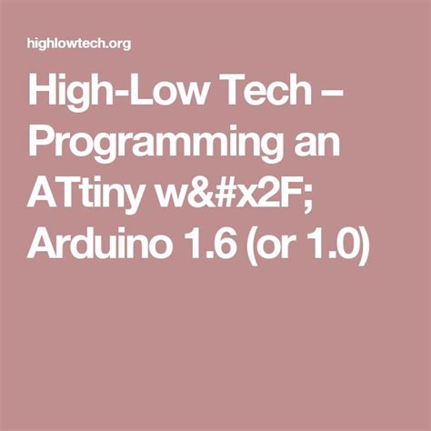 High Low Tech Programming An Attiny W Arduino 16 Or 10 Arduino