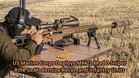 Us Marine Corps Deploys Mk 22 Mod 0 Sniper Rifle To Modernize Recon And