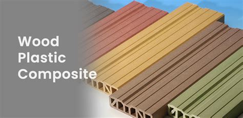 What Is Wood Plastic Composite WPC Its Characteristics