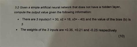 Solved Given A Simple Artificial Neural Network That Chegg