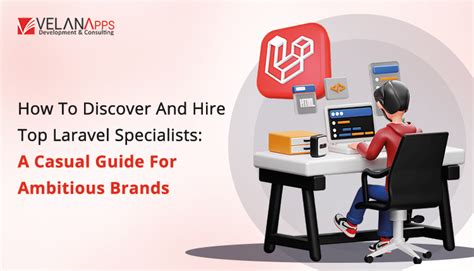 How To Hire Top Laravel Developers Guide For Ambitious Brands