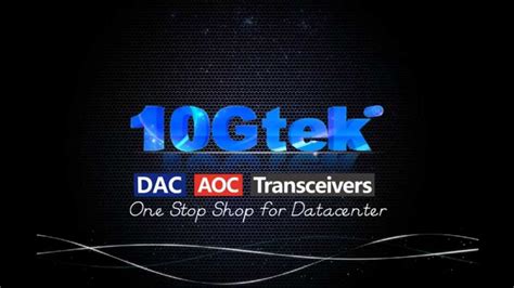 10gtek Aoc Dac Fiber Optic Transceivers One Stop Shop For