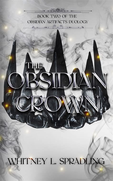 The Obsidian Crown The Obsidian Artifacts 2 By Whitney L Spradling Goodreads