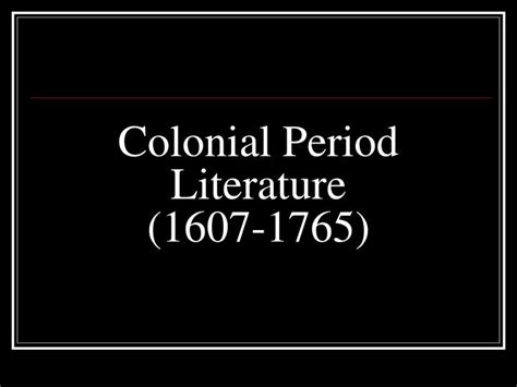 Ppt Colonial Period Literature 1607 1765 Powerpoint Presentation