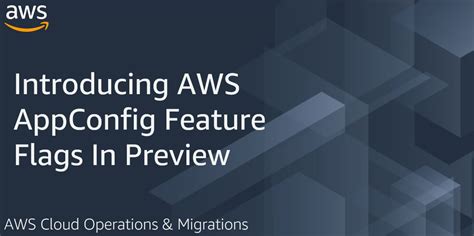 Introducing Aws Appconfig Feature Flags In Preview Aws Cloud