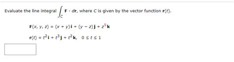 Solved Evaluate The Line Integral CFdr Where C Is Given Chegg