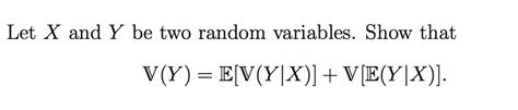 Solved Let X And Y Be Two Random Variables Show That Vy