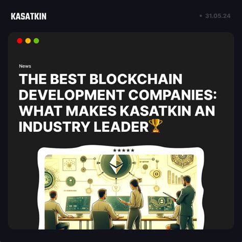The Best Blockchain Development Companies What Makes An Ideal Company