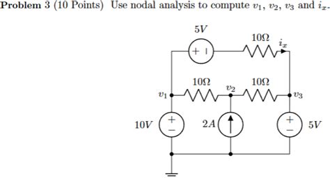 Solved Problem 3 10 Points Use Nodal Analysis To Compute Chegg Com