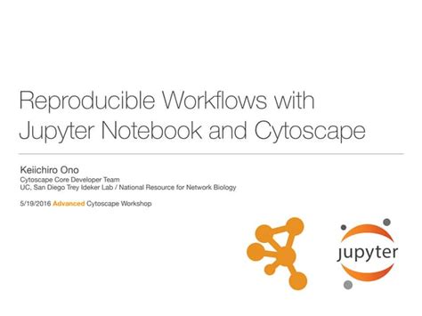 reproducible workflow with cytoscape and jupyter notebook ppt
