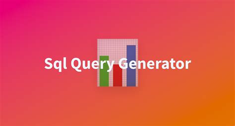 Sql Query Generator A Hugging Face Space By Srishtirai Sql Query Generator A Hugging Face Space By Srishtirai