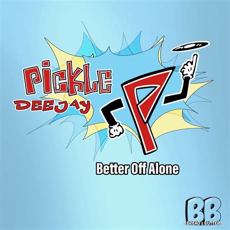 Better Off Alone Pickle Remix By Alice Deejay Free Download On Hypeddit