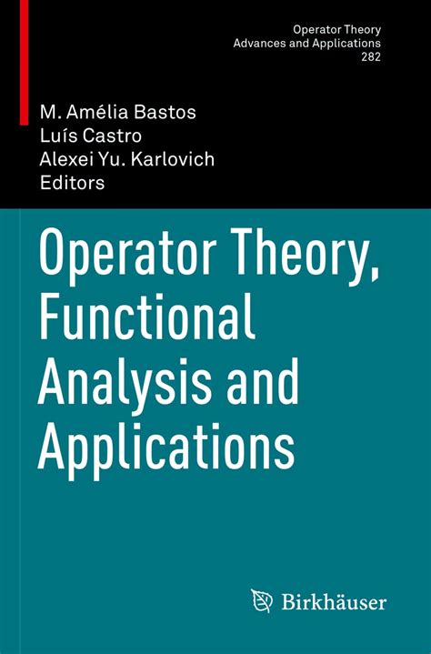 Operator Theory Functional Analysis And Applications Operator Theory Advances And