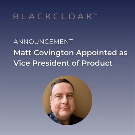 Blackcloak Appoints Matt Covington As Vice President Of Product Blackcloak Protect Your