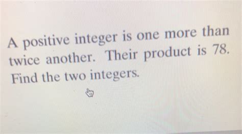 Solved A Positive Integer Is One More Than Twice Another