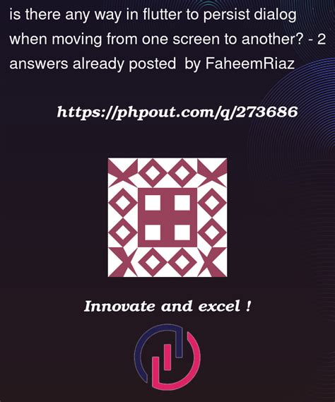 Questions Answered ★ Posted Today Is There Any Way In Flutter To Persist Dialog