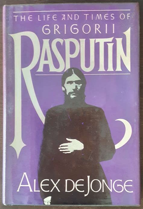 History And Politics The Life And Times Of Grigorii Rasputin By Alex De Jonge For Sale In Durban