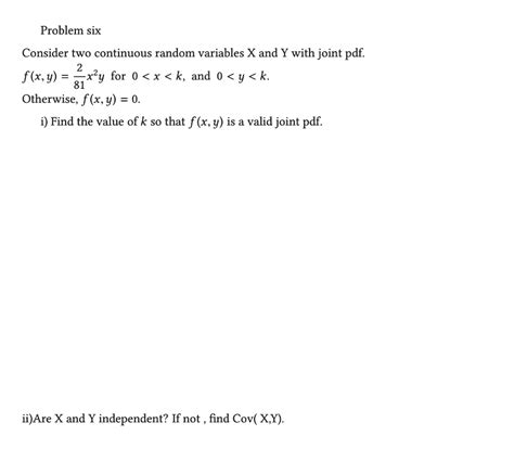 Solvedproblem Six Consider Two Continuous Random Variables X And Y With Joint Pdf Fxy Xly For 0