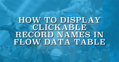 How To Display Clickable Record Names In Flow Data Table Salesforce Time