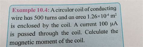 example 10 4 a circular coil of conducting wire has 500 turns and an are