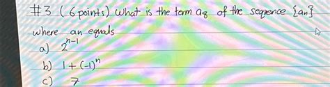 solved 3 6 ﻿points ﻿what is the term a8 ﻿of the sequence