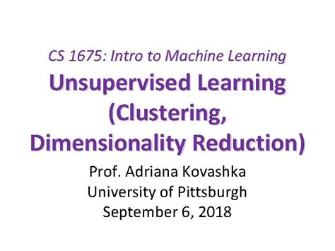 CS 1675 Intro To Machine Learning Unsupervised Learning