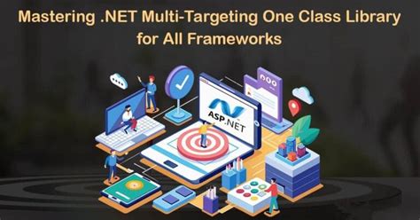 Mastering Net Multi Targeting One Class Library For All Frameworks