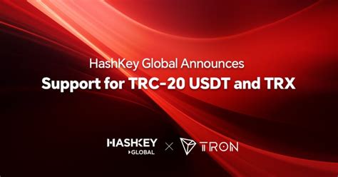 Hashkey Global Announces Support For Trc 20 Usdt And Trx