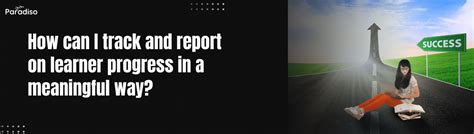 Track Learner Progress Meaningfully Reporting And Assessment