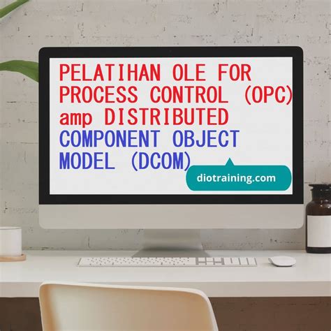 Pelatihan Ole For Process Control Opc And Distributed Component Object Model Dcom Diorama
