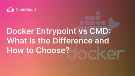 Docker Entrypoint Vs Cmd What Is The Difference And How To Choose Sergio Cuellar