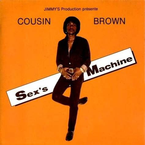 Cousin Brown Sexs Machine Jimmys Production 7 Flexx Records