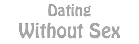 Dating Without Sex Why It Usually Doesnt Work Girls Chase