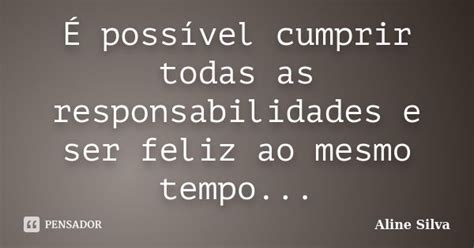 É Possível Cumprir Todas As Aline Silva Pensador