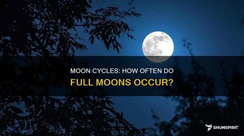Moon Cycles How Often Do Full Moons Occur Shunspirit