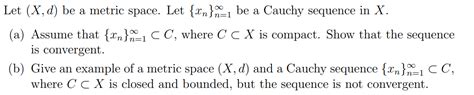 Solved Let X D Be A Metric Space Let Xn Be A Cauchy Chegg