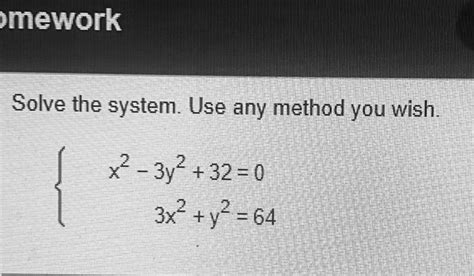 solved homework solve the system use any method you wish x² 3y²