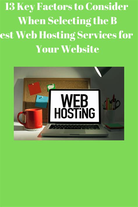 13 Key Factors To Consider When Selecting The Best Web Hosting Services