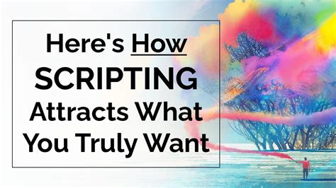 Heres How Scripting Attracts What You Truly Want Youtube