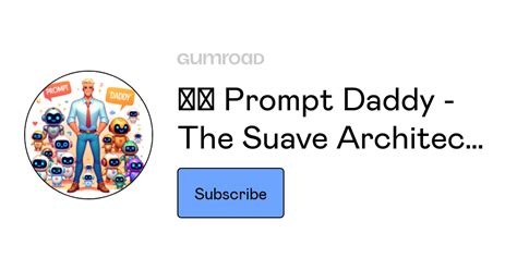 🎩 Prompt Daddy The Suave Architect Of Words And Wits 🚀