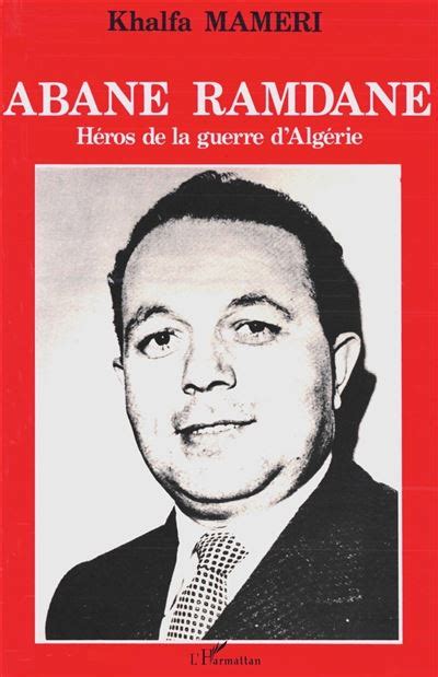 Abane Ramdane Héros De La Guerre Dalgérie Broché Kamel Mameri Achat Livre Fnac