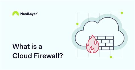 What Is A Cloud Firewall Nordlayer Learn
