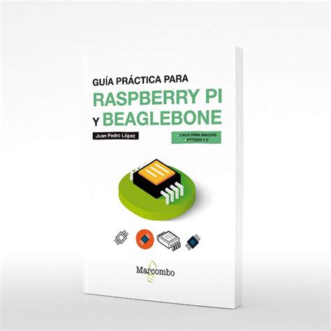 Guía Práctica Para Raspberry Pi Y Beaglebone