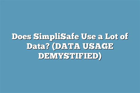 Does SimpliSafe Use A Lot Of Data DATA USAGE DEMYSTIFIED Super Home Pursuits