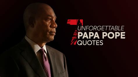 7 Most Memorable Papa Pope Quotes On Scandal Scandal