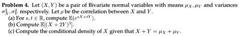 Solved Problem 4 Let Xy Be A Pair Of Bivariate Normal Variables With