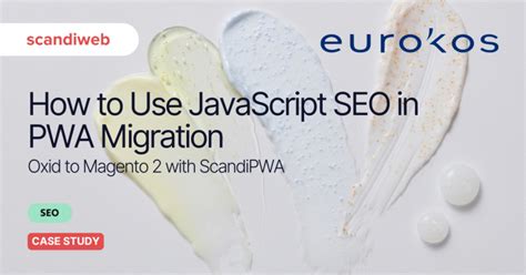 Javascript Seo Best Practices In Pwa Migration Scandiweb