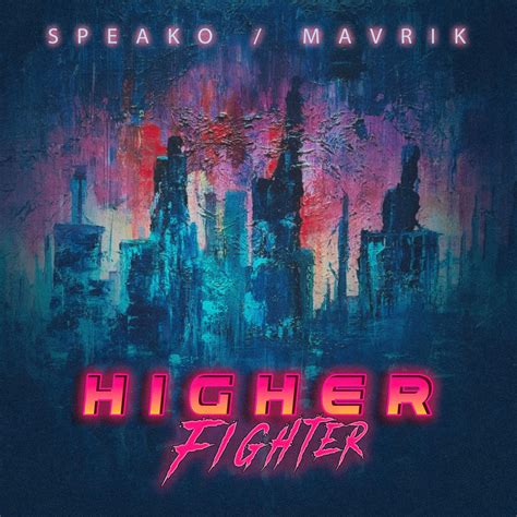 Higher Fighter Feat Mavrik Speako Mavrik 单曲 网易云音乐