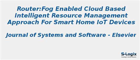 Fog Enabled Cloud Based Intelligent Resource Management For Iot S Logix