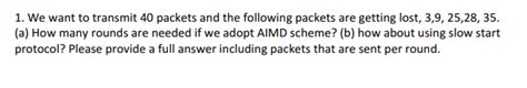 Solved 1 We Want To Transmit 40 Packets And The Following
